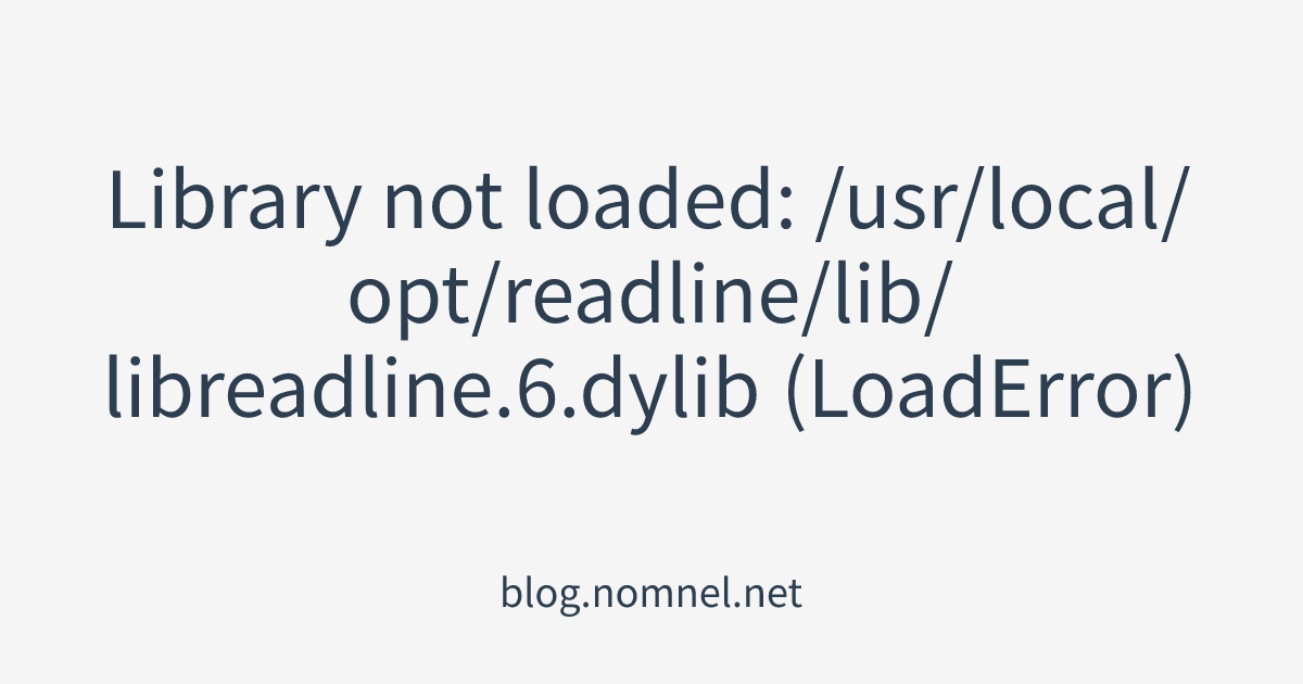 Library Not Loaded Usrlocaloptreadlineliblibreadline6dylib Loaderror
